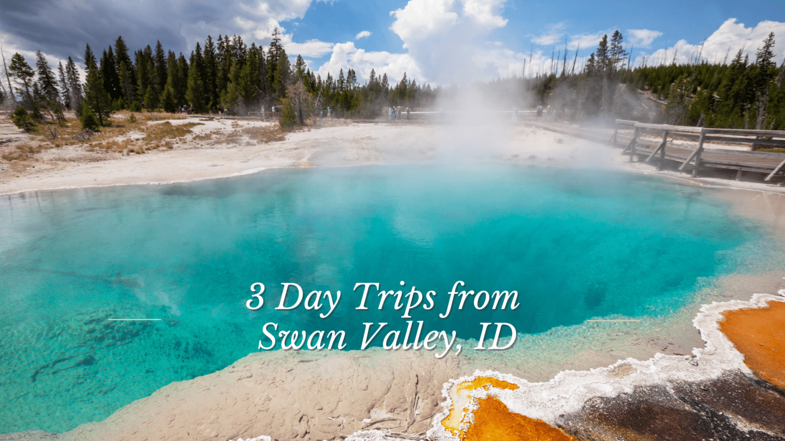 3 Day Trips from Swan Valley, Idaho - River Retreat Lodge